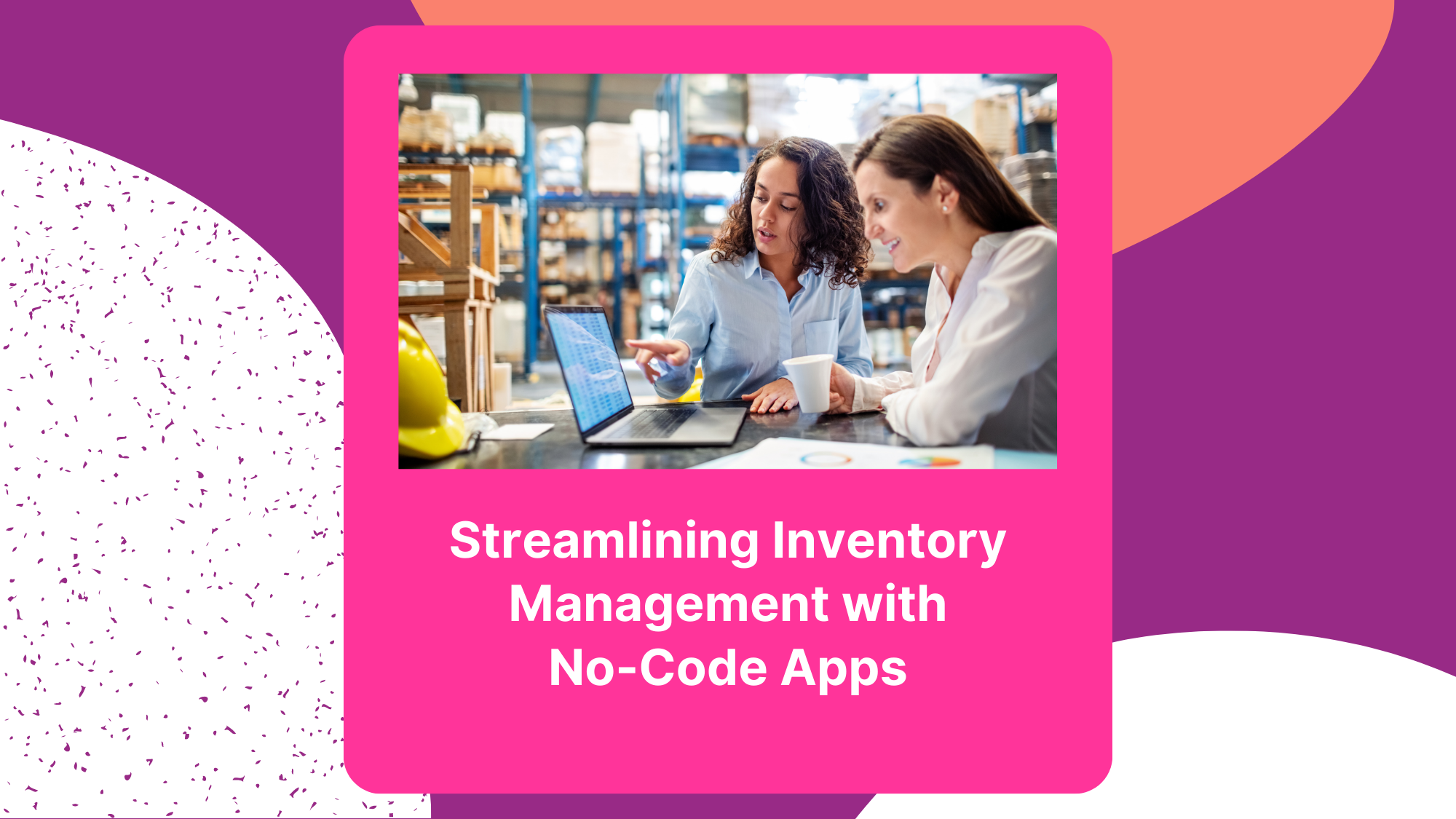 Streamlining Inventory Management with No-Code Apps