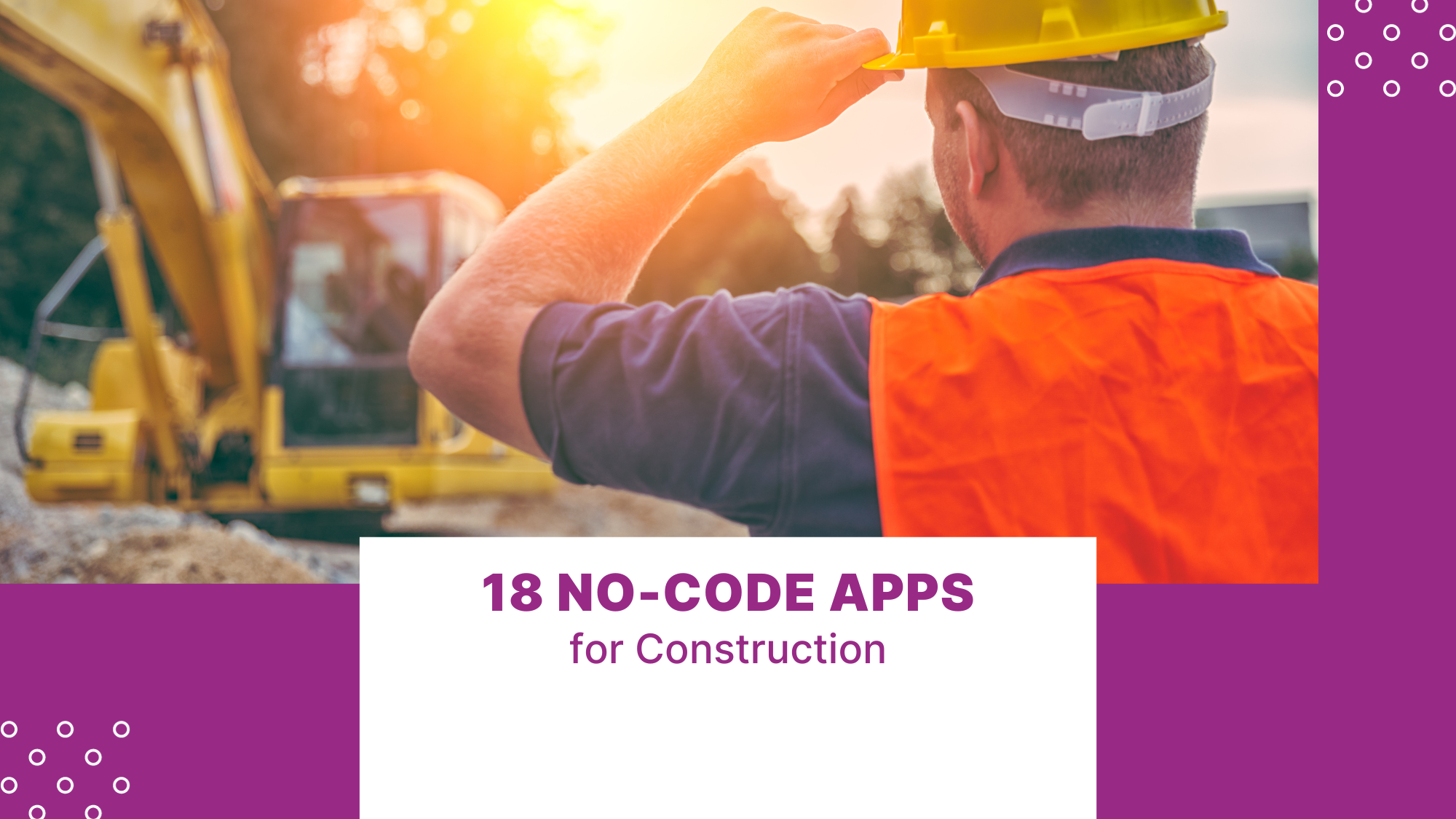 18 No-Code Apps for Construction: Bridging the Digital Gap