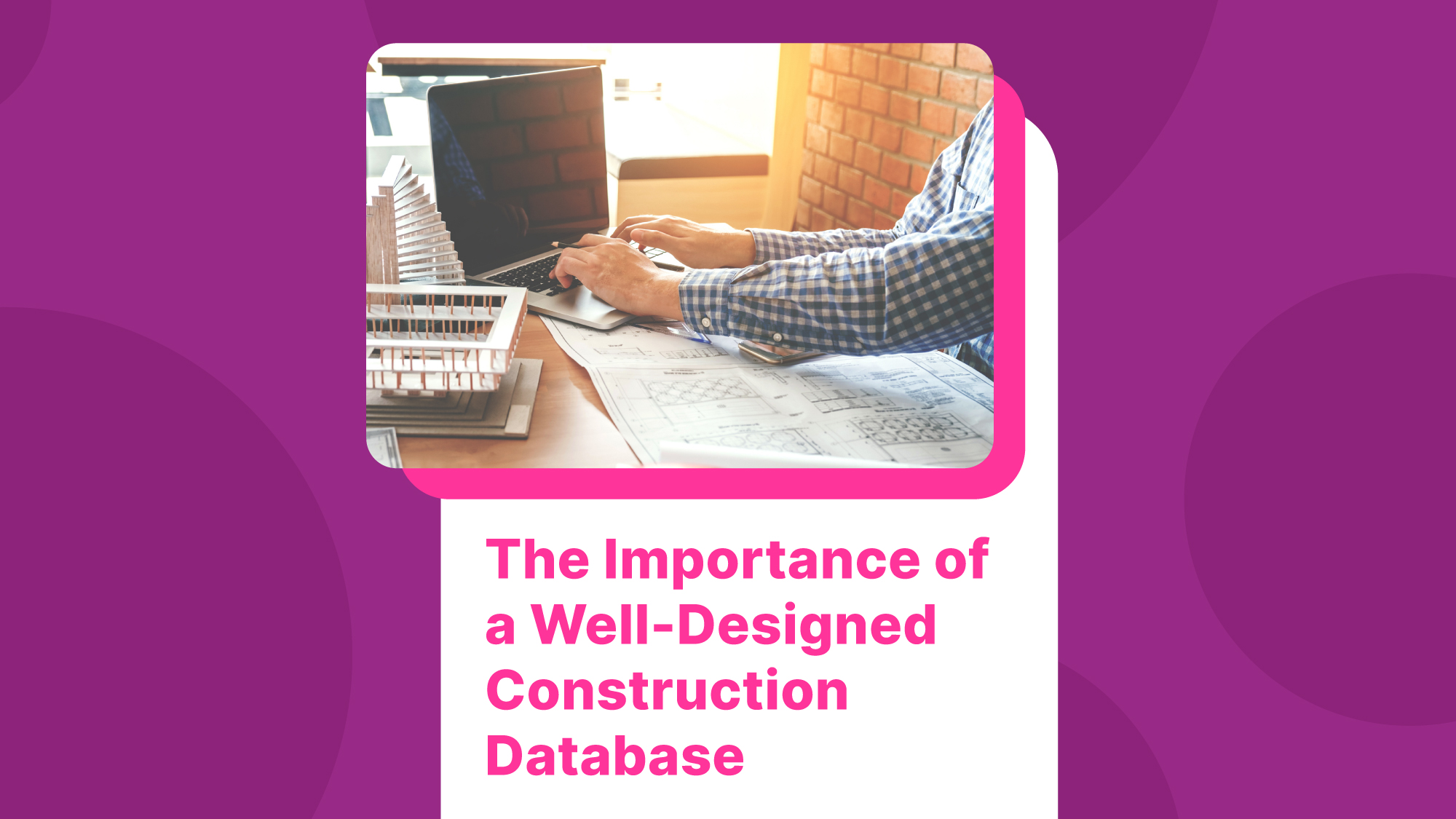 Construction Database Project Management Design: Dos & Don'ts