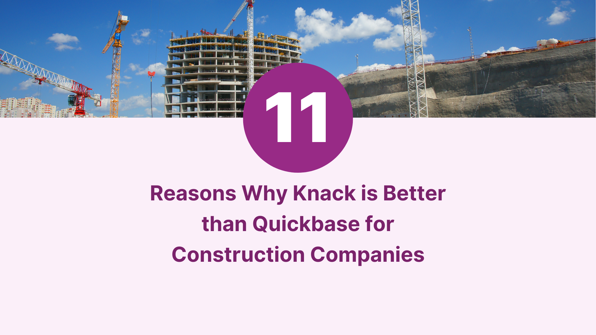 11 Reasons Why Knack is Better than Quickbase for Construction