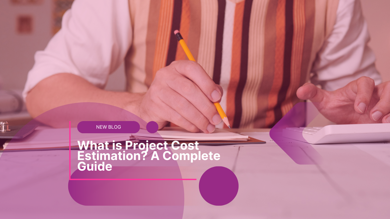 What is Project Cost Estimation? (Complete Guide) | Knack