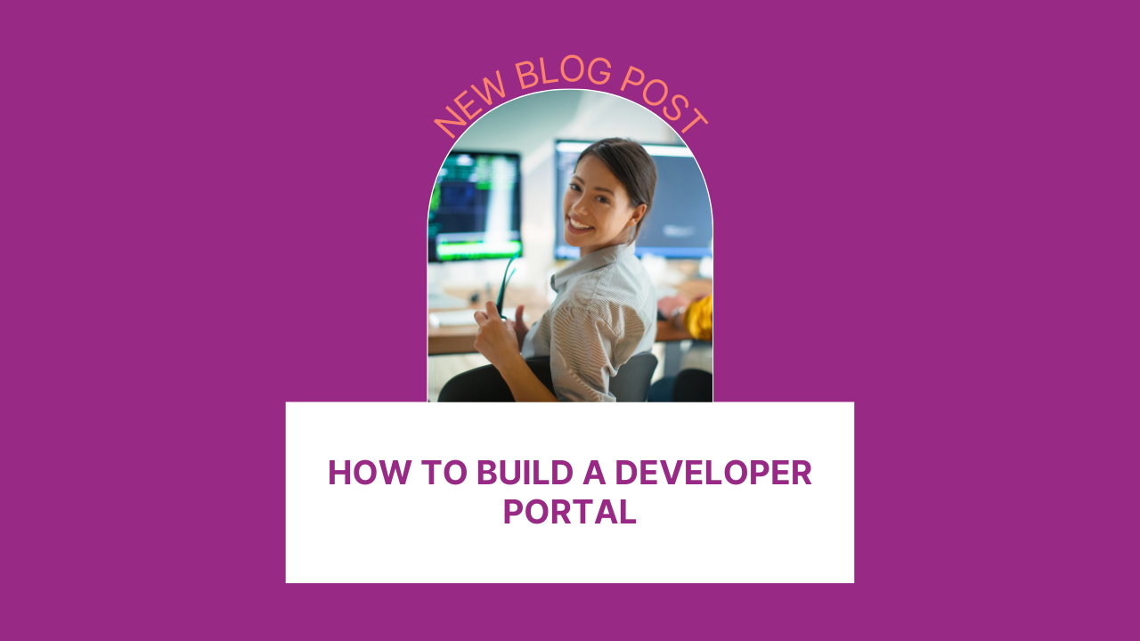 How to Build a Developer Portal (Guide)