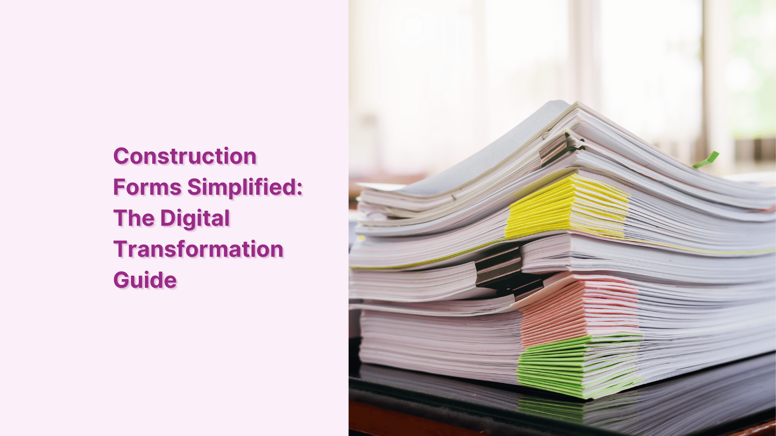 Construction Forms Simplified: The Digital Transformation Guide