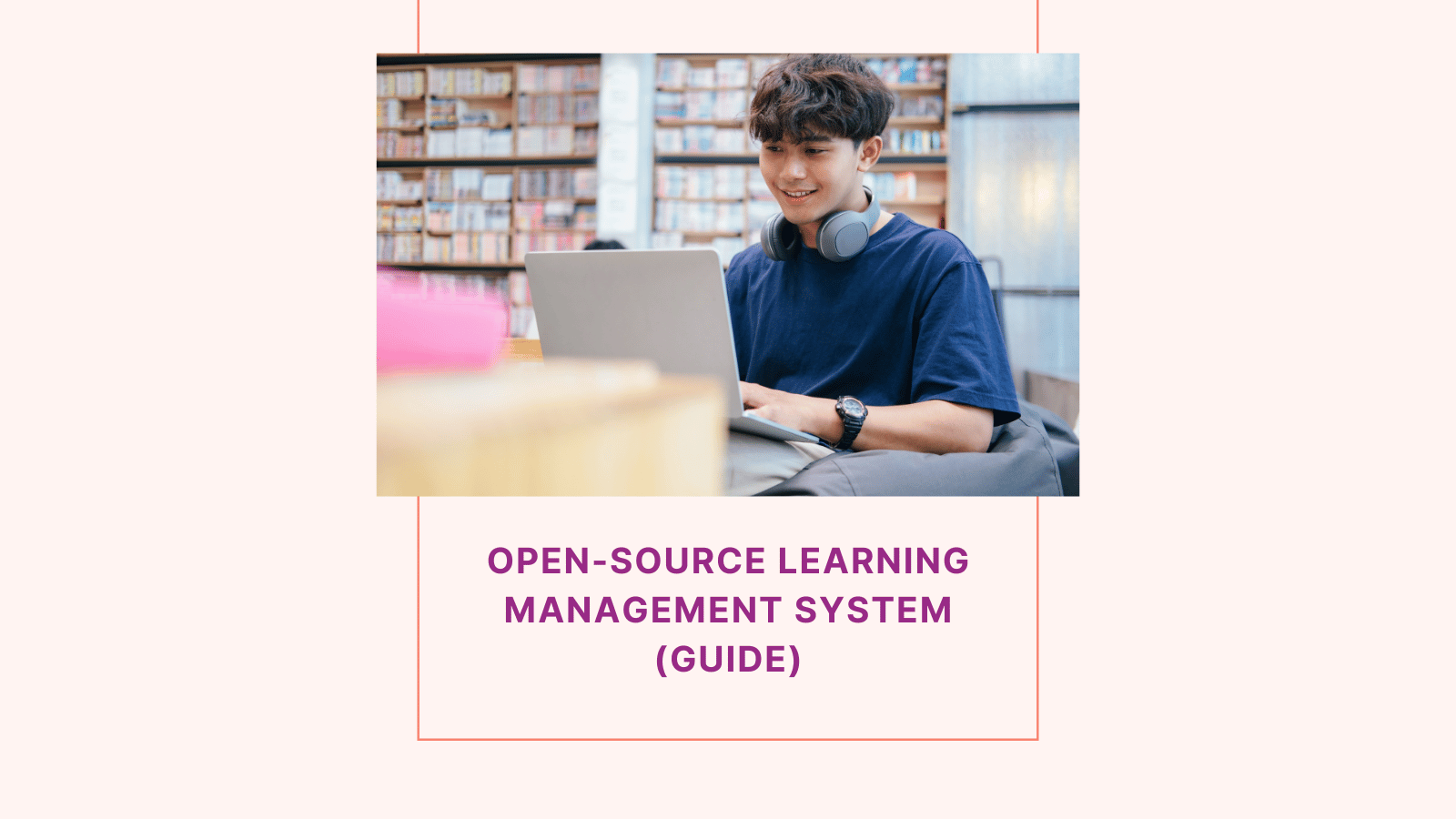 Top Open Source Learning Management Systems (Guide) | Knack