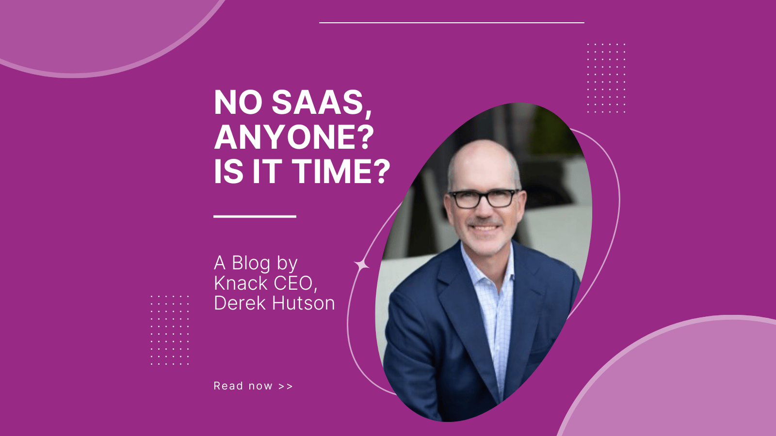 Saas Alternatives: Is It Time? | By Knack CEO, Derek Hutson