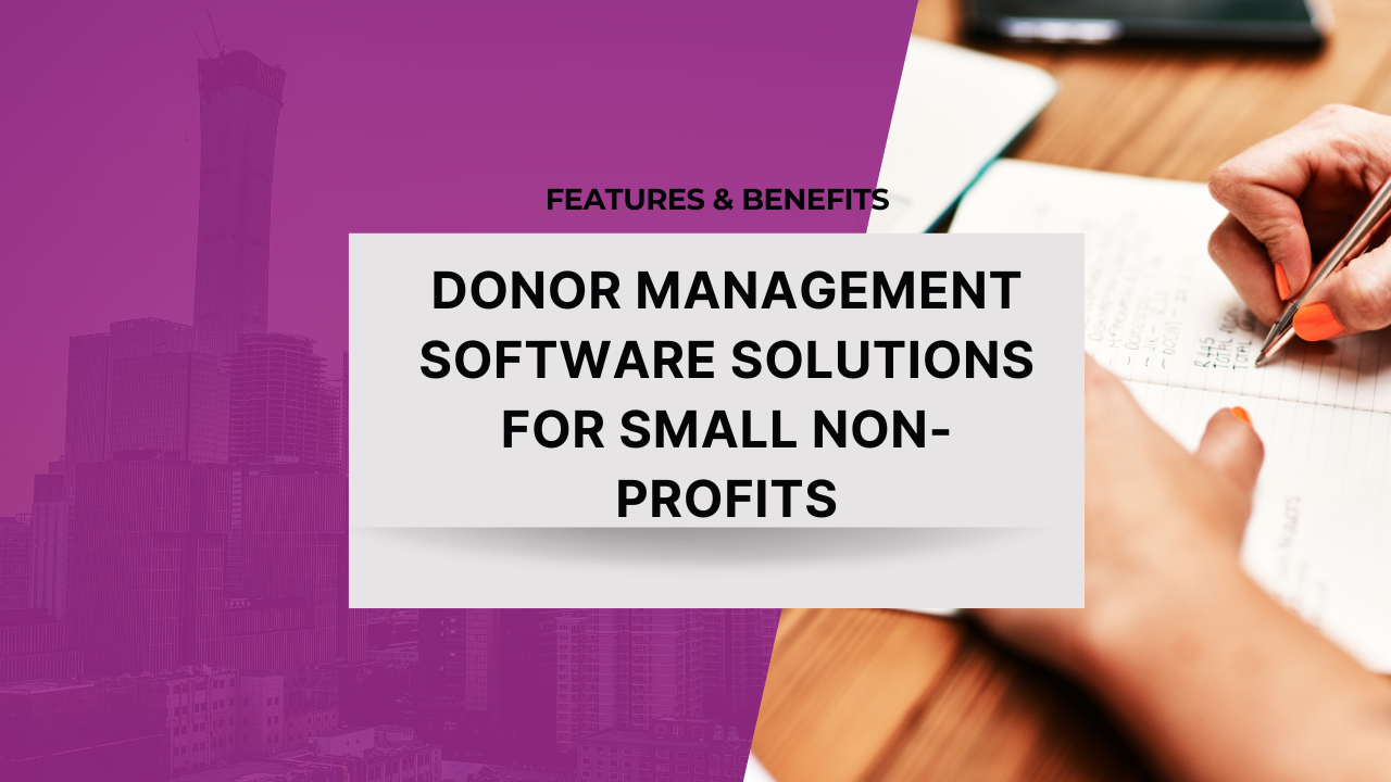 Top 6 Donor Management Software Solutions for Small Nonprofits