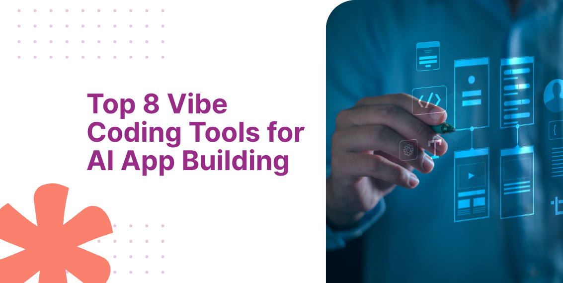 Top 8 Vibe Coding Tools (2025 Guide to AI-Powered App Building)