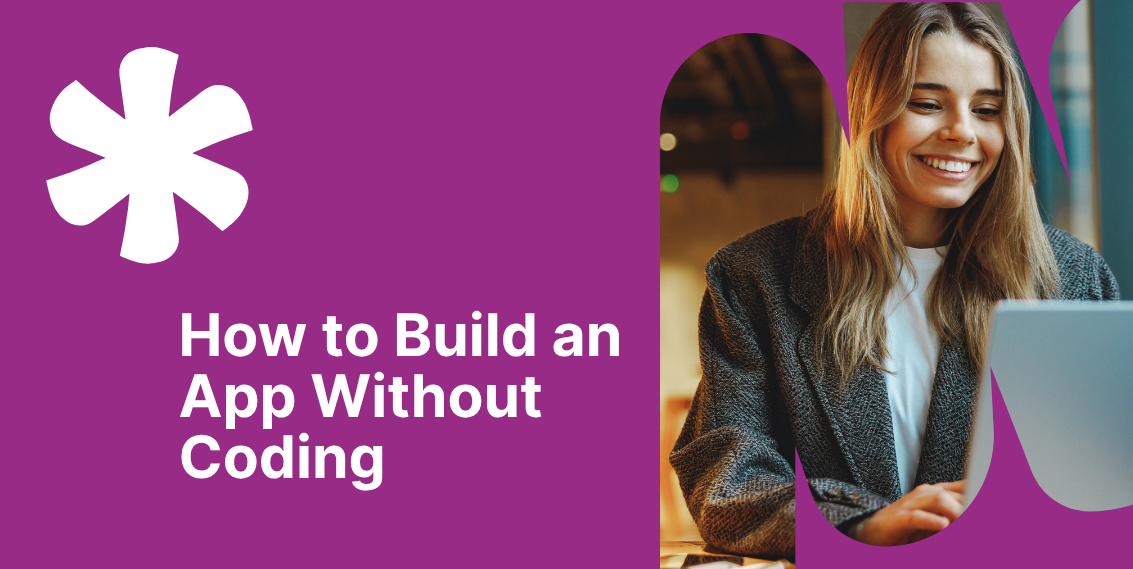 How to Build an App Without Coding: A Complete No-Code Guide
