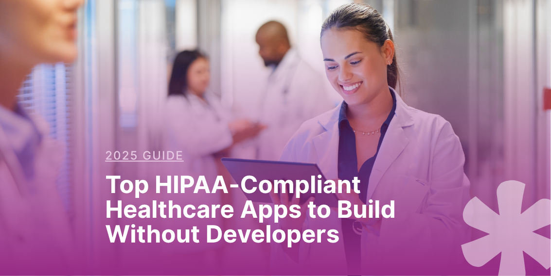 Top HIPAA-Compliant Healthcare Apps to Build Without Developers